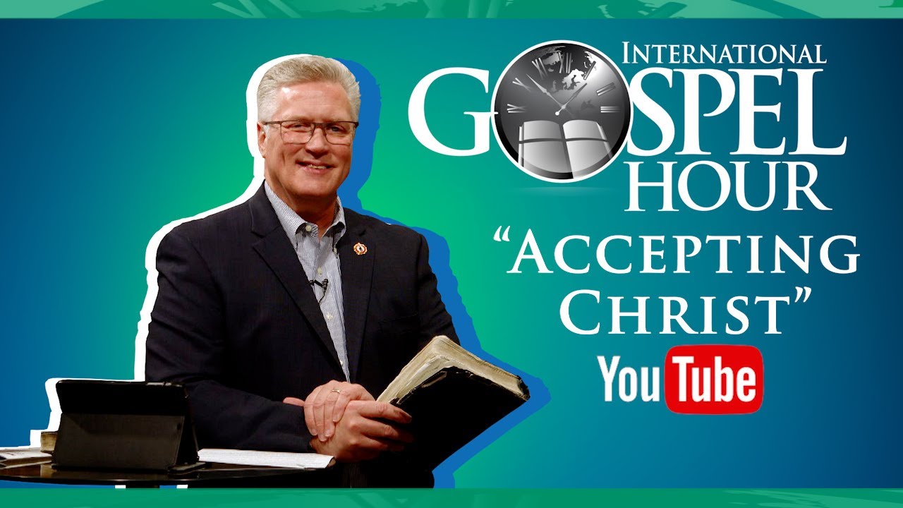 Accepting Christ | International Gospel Hour - YouTube