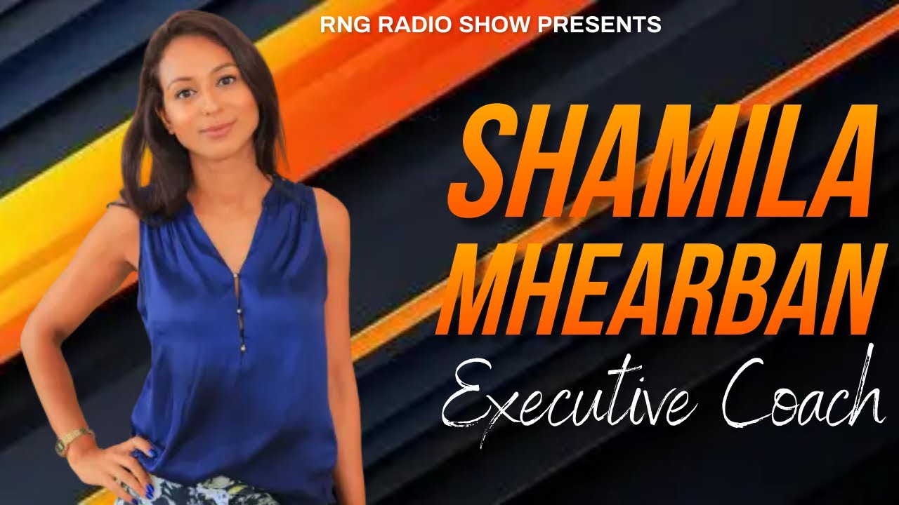 Shamila Mhearban, Executive Coach Interview | RNG Radio Show | Ep. 217 ...