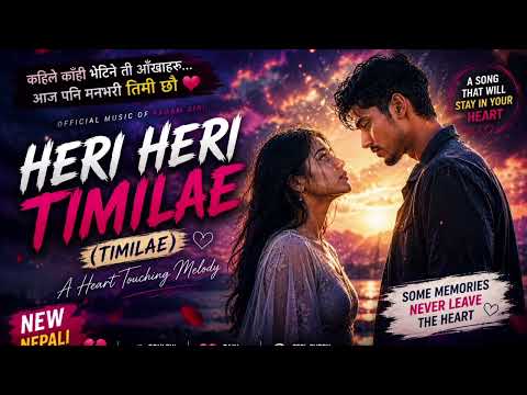 HERI HERI TIMILAE (तिमिलाई) | Official Music Video | PADAM AIRI | New Nepali Emotional Sad Song 2026
