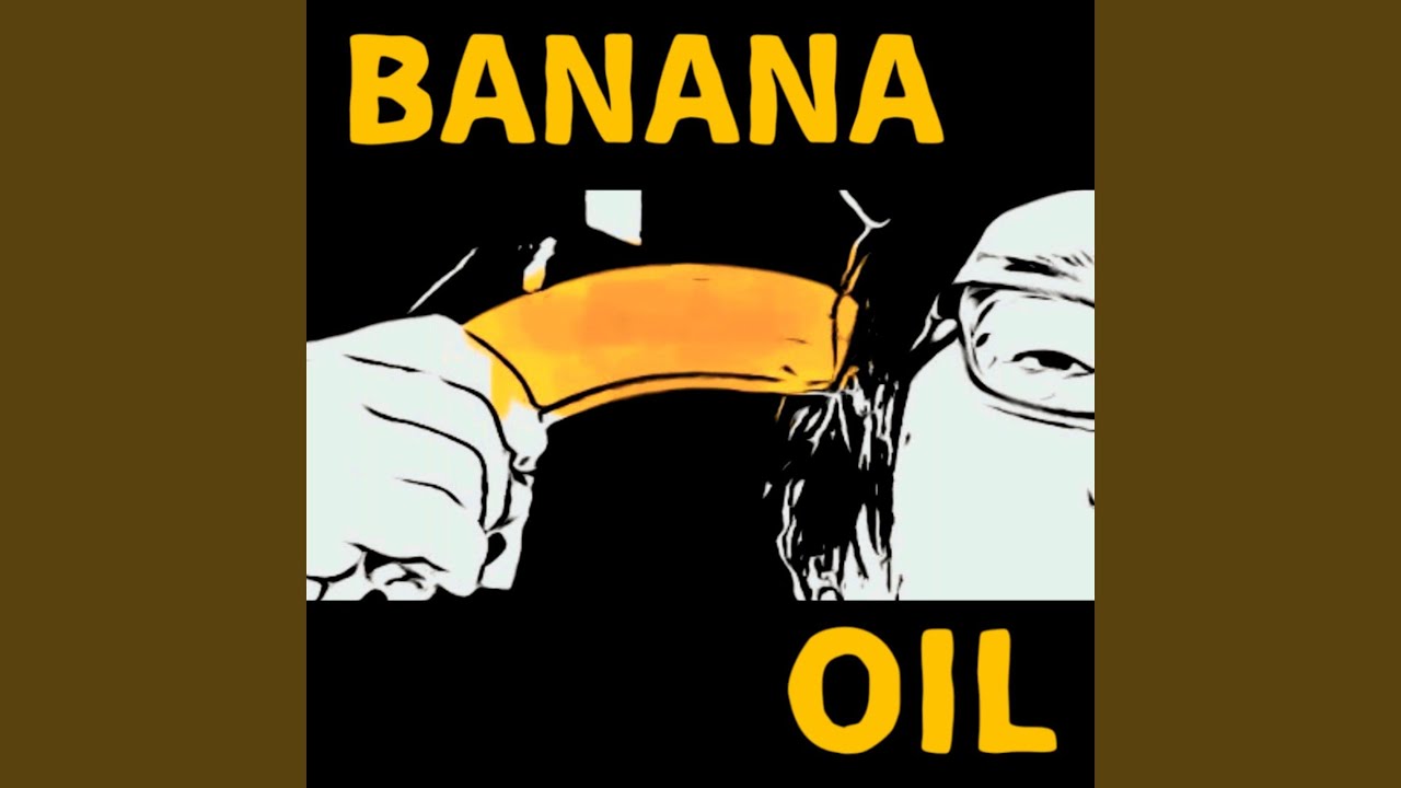 Banana Oil - YouTube