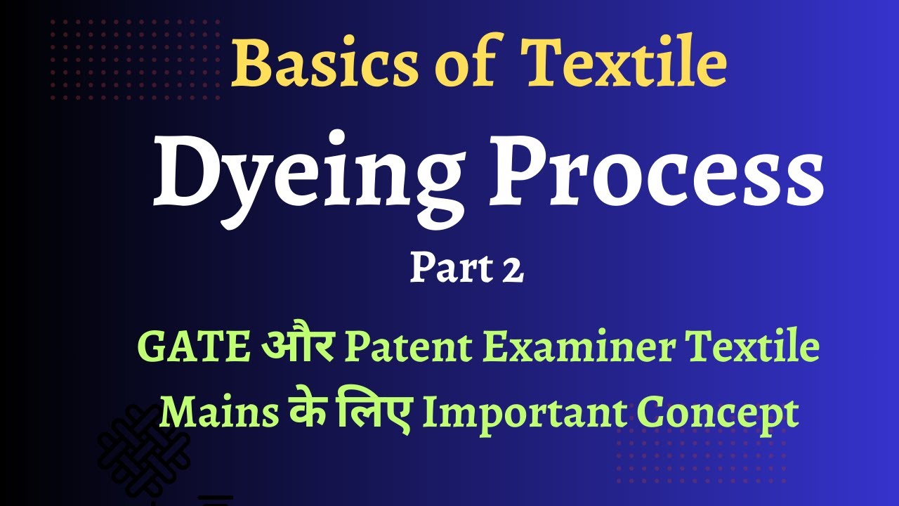 Basics of Textile Dyeing -Part 2 | Textile Engineering | GATE & Patent ...