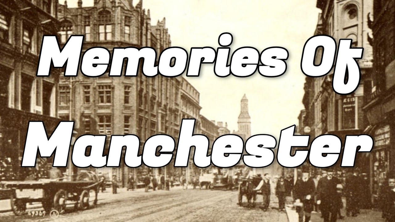 Memories Of Manchester | HISTORY DOCUMENTARY | RARE IMAGES - YouTube