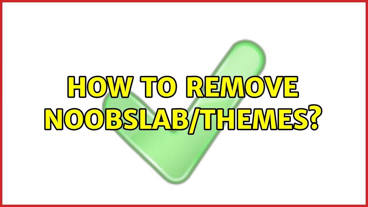 Ubuntu: How To Remove Noobslab/Themes? - YouTube