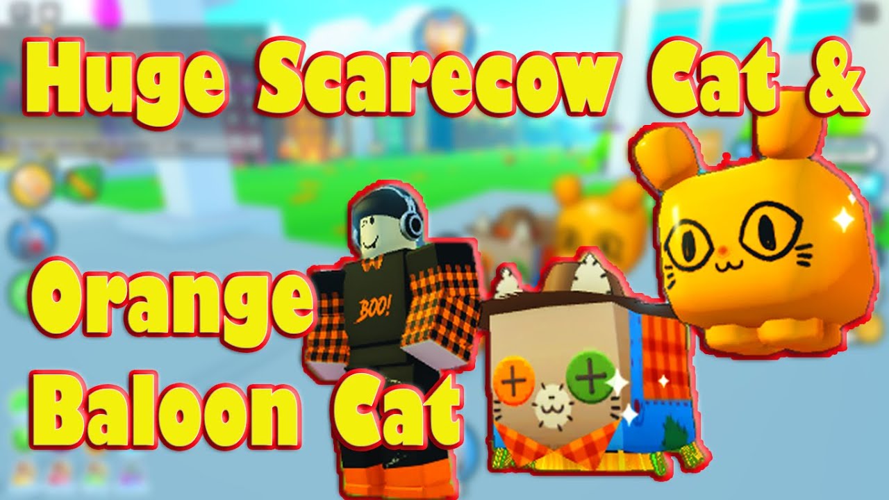 We Hatched Huge Scarecrow Cat and Huge Orange Baloon Cat - Roblox Pet ...