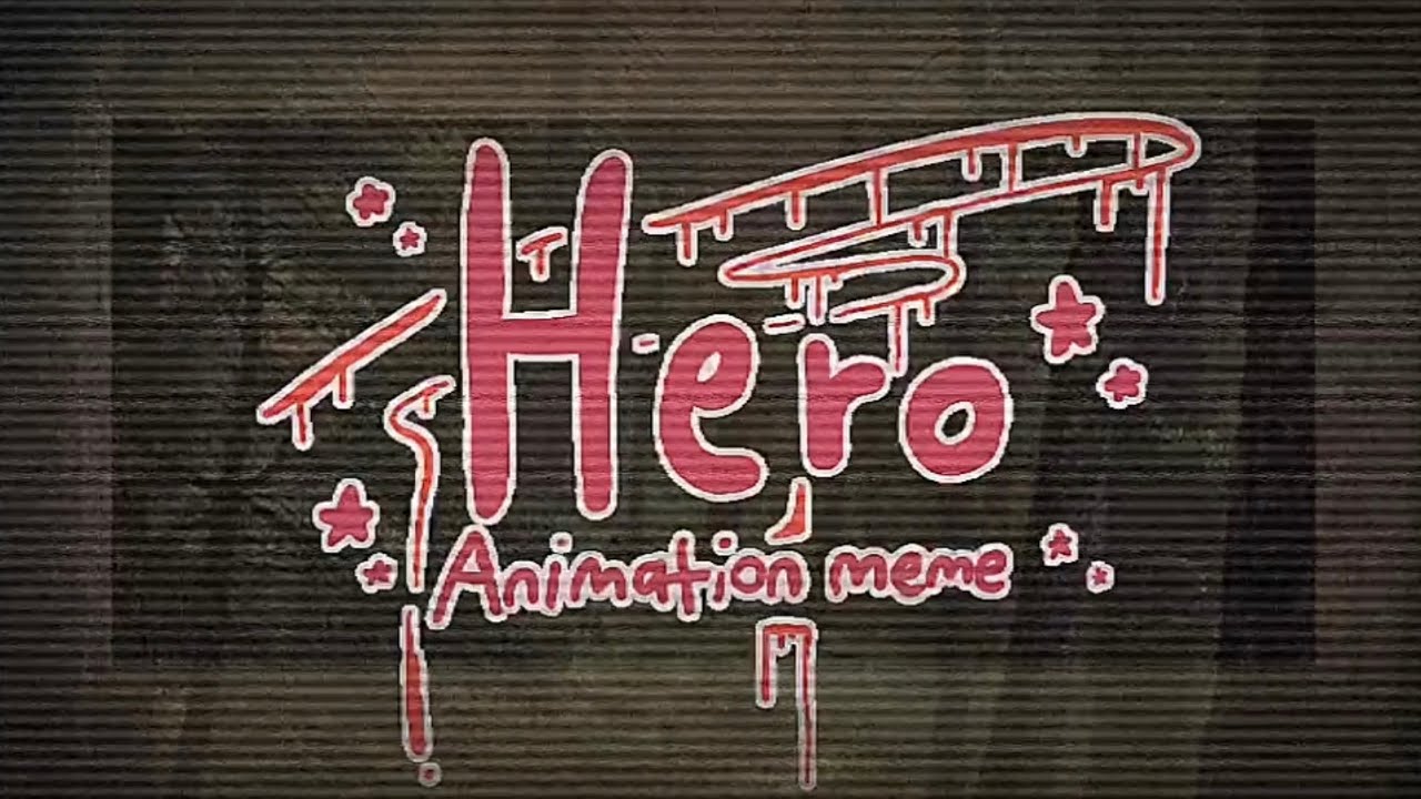 Hero [Animation meme] - YouTube
