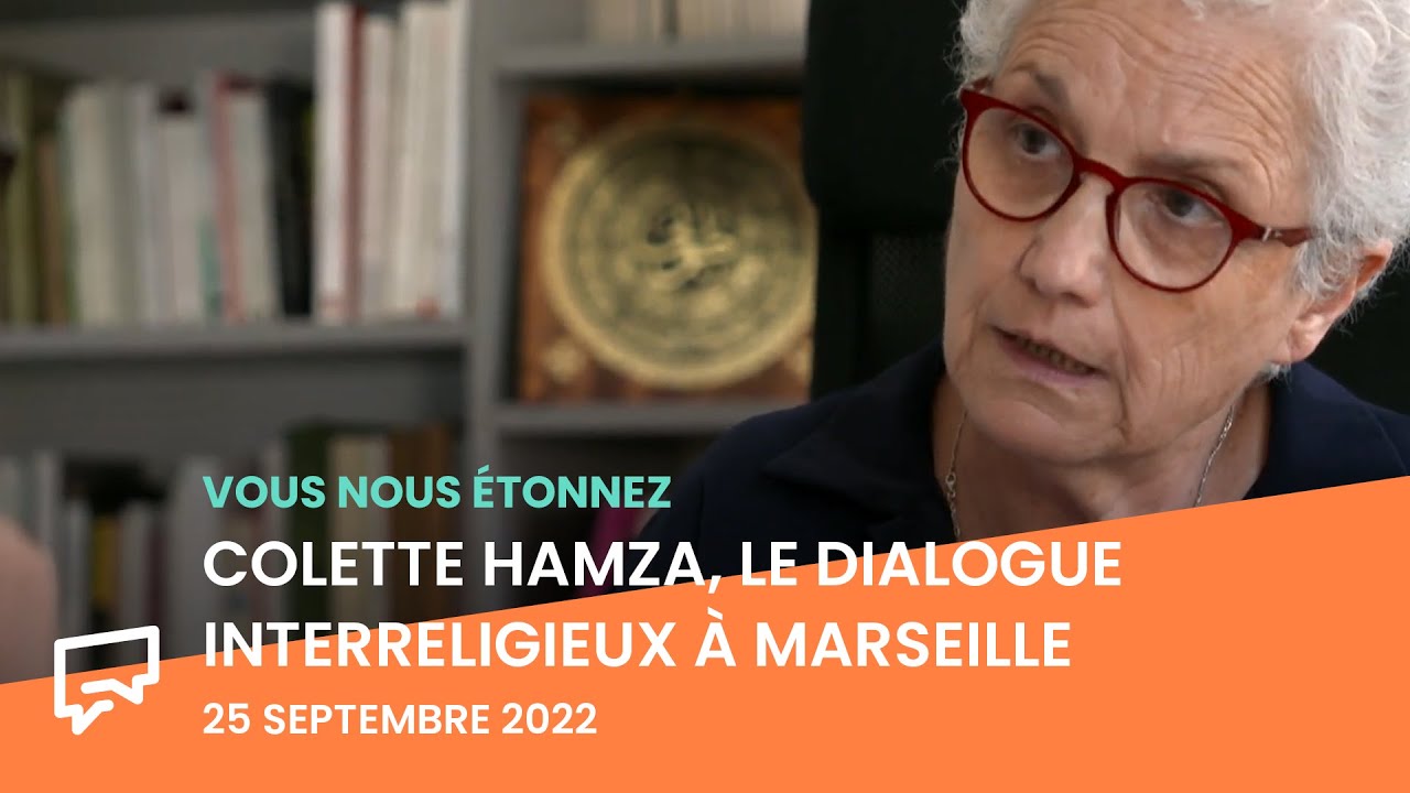 Colette Hamza, le dialogue interreligieux à Marseille | Vous nous ...