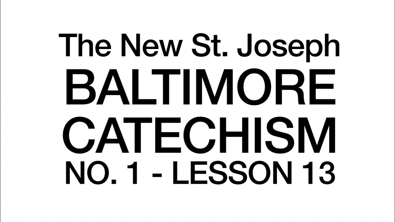 The New St. Joseph Baltimore Catechism No. 1 - Lesson 13 - YouTube