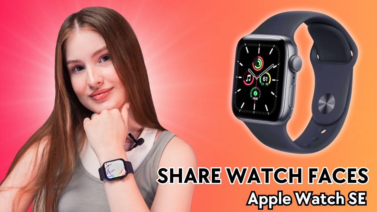 How to Share Apple Watch SE Watch Faces: A Simple Guide - YouTube