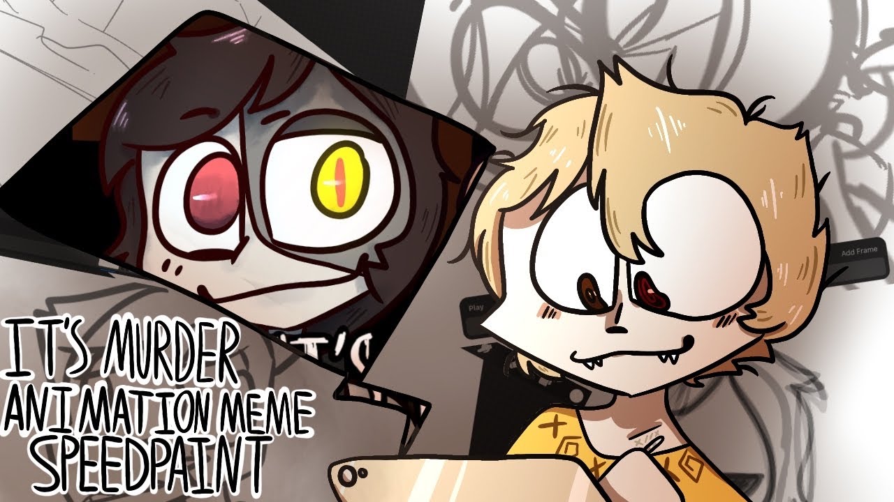 It’s Murder Animation Meme Speedpaint - YouTube