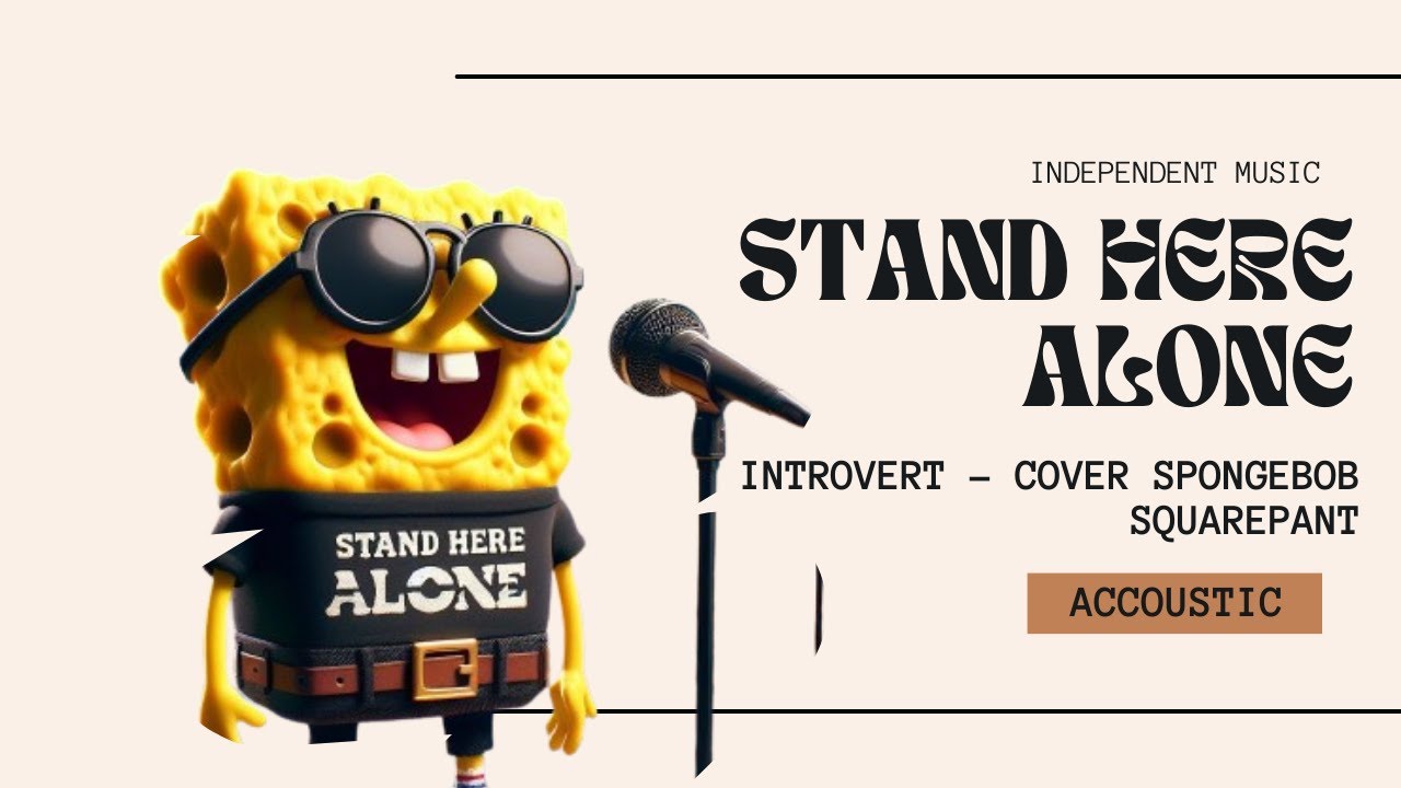 STAND HERE ALONE - INTROVERT || ACCOUSTIC COVER SPONGEBOB SQUAREPANT # ...