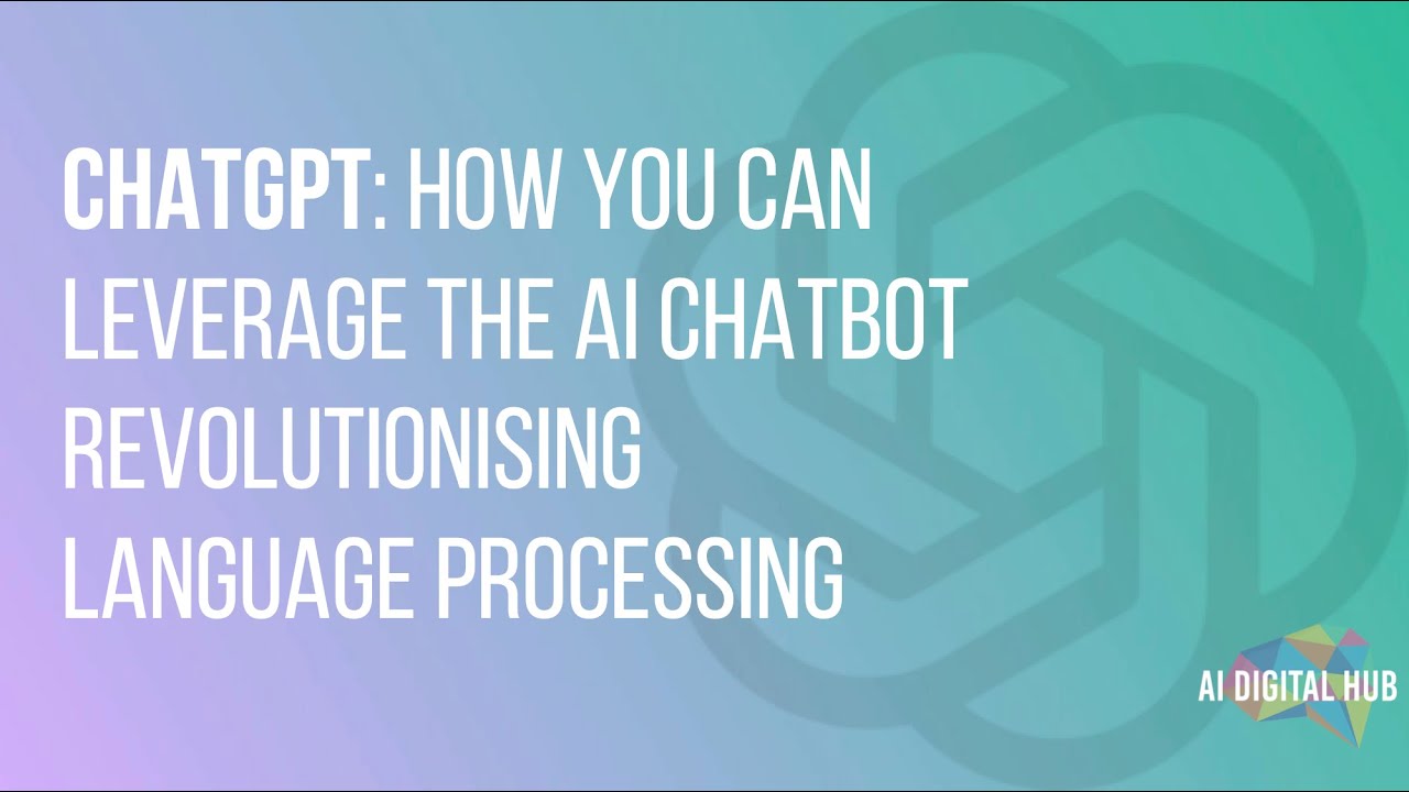 ChatGPT: How you can Leverage the AI Chatbot Revolutionising Language ...