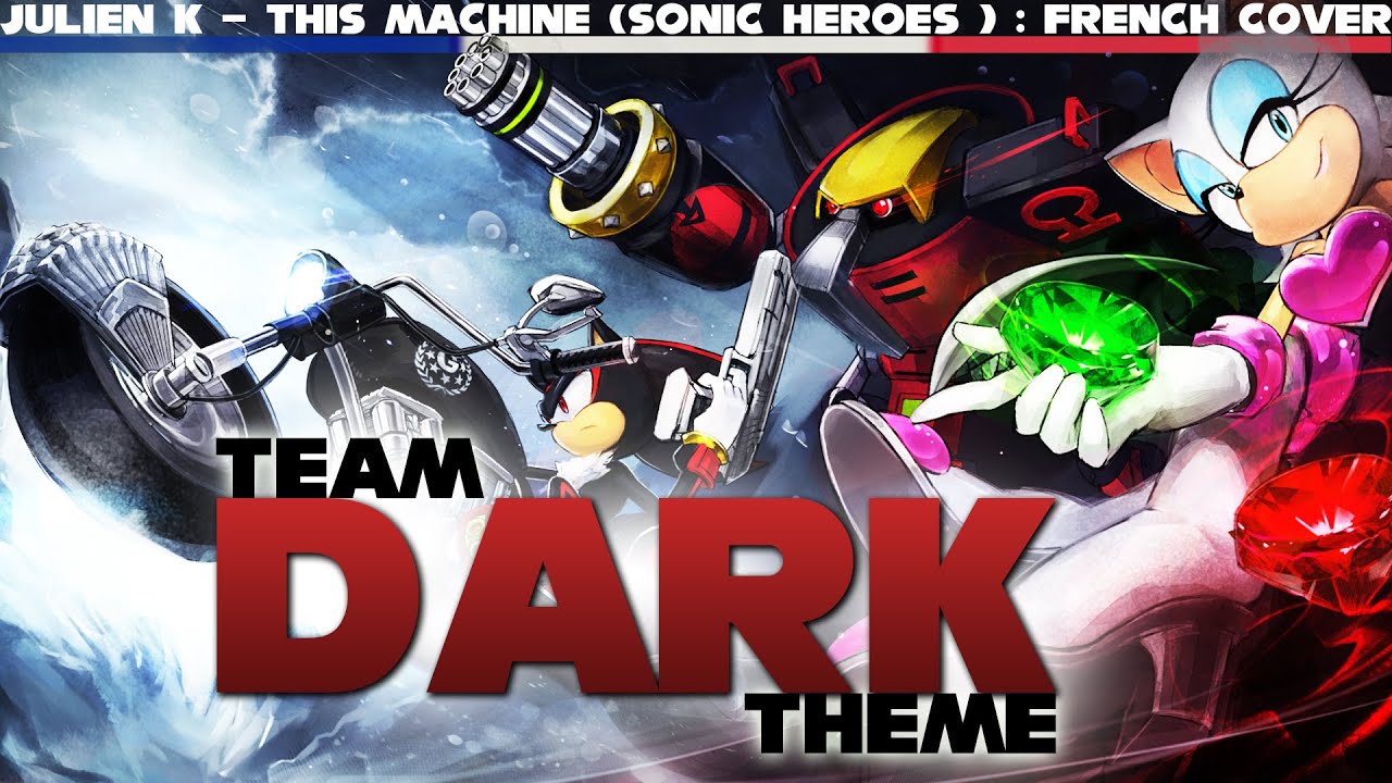Julien K - This Machine (Team Dark Theme - Sonic Heroes) : French Cover ...