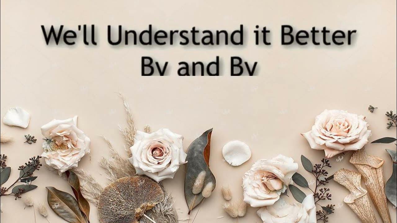 WE'LL UNDERSTAND IT BETTER BY AND BY INSTRUMENTAL WITH LYRICS HD - YouTube