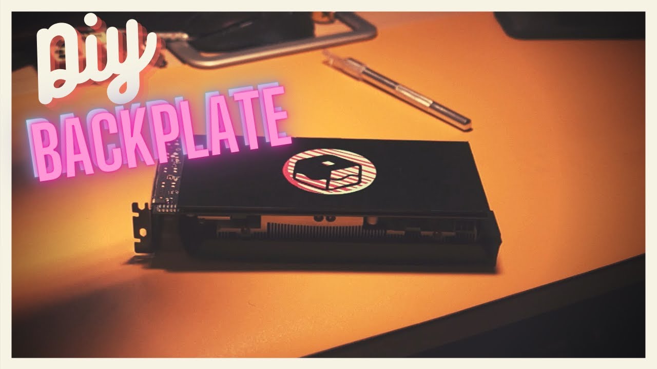 How to Make a Custom GPU Backplate - YouTube