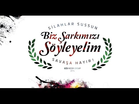 Savaşa Hayır! Silahlar Sussun Biz Şarkımızı Şarkımızı  Söyleyelim! - ECS Medya Grup