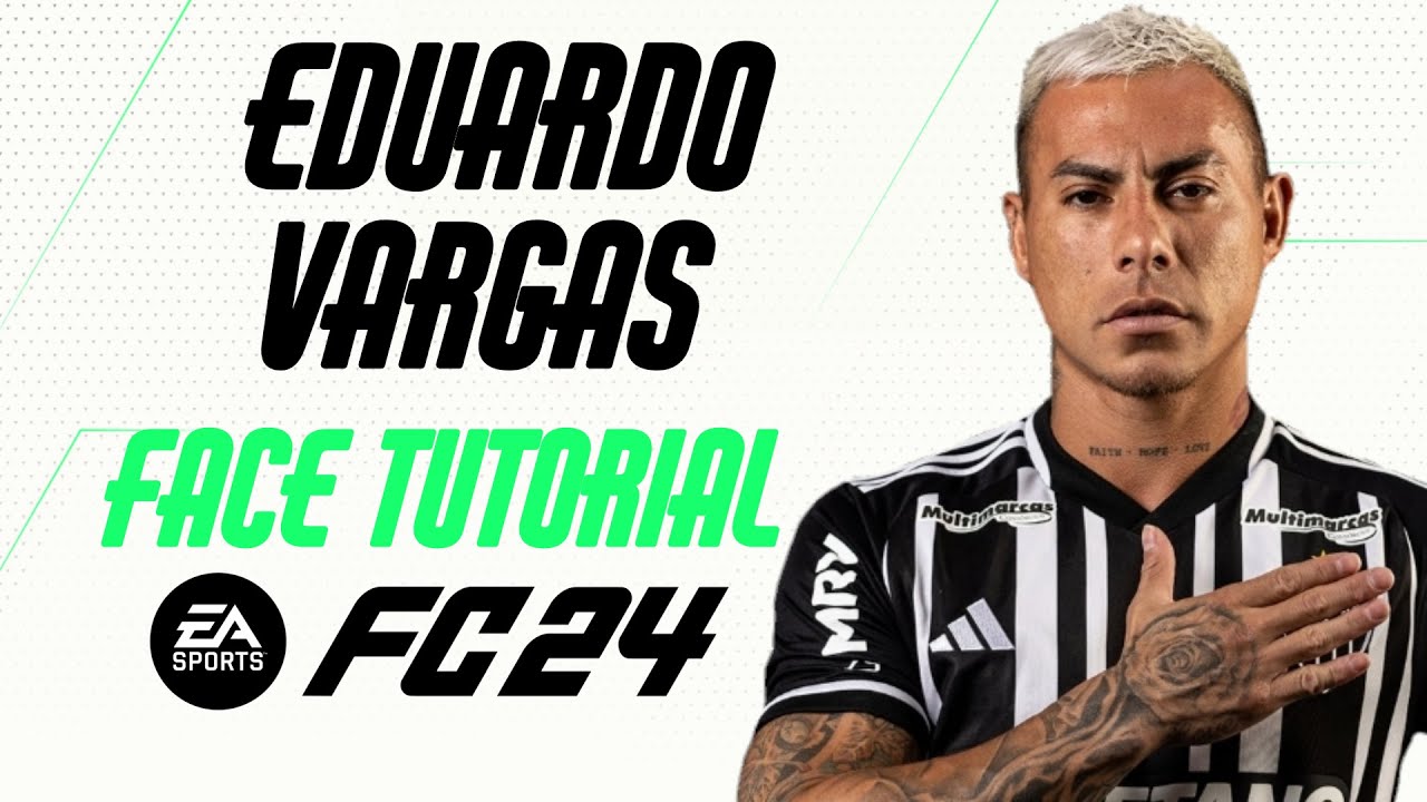 EA FC 24 - EDUARDO VARGAS FACE TUTORIAL + STATS [ATLÉTICO-MG]. - YouTube