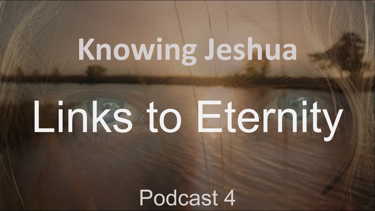 Knowing Jeshua - Links to Eternity - YouTube