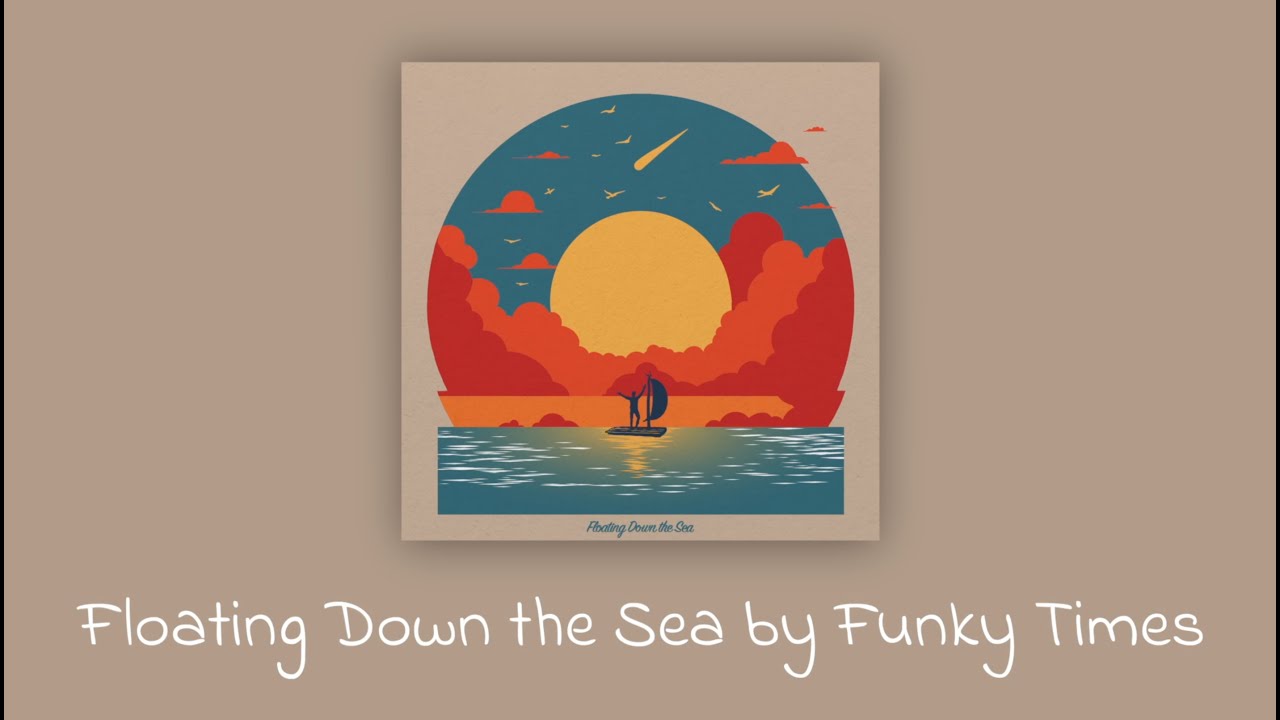 Floating Down the Sea by Funky Times (Official Lyric Video) - YouTube Music