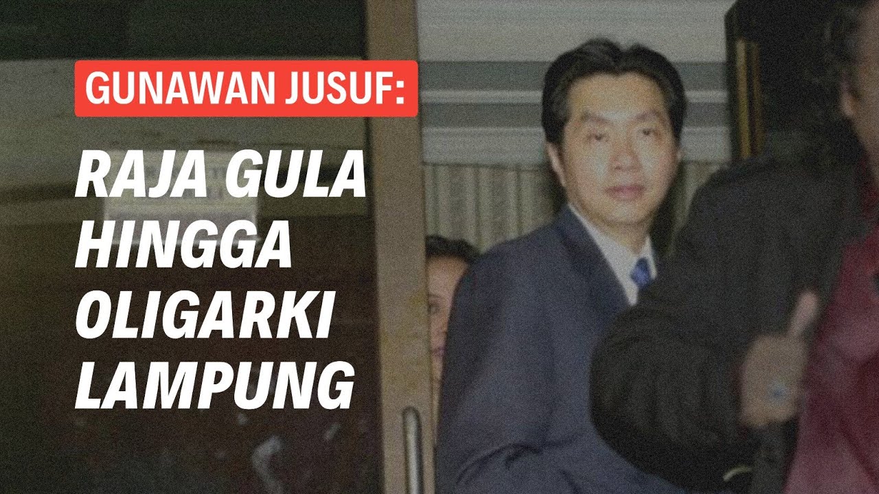 GUNAWAN JUSUF: DARI RAJA GULA HINGGA OLIGARKI LAMPUNG | Eps 126 - YouTube