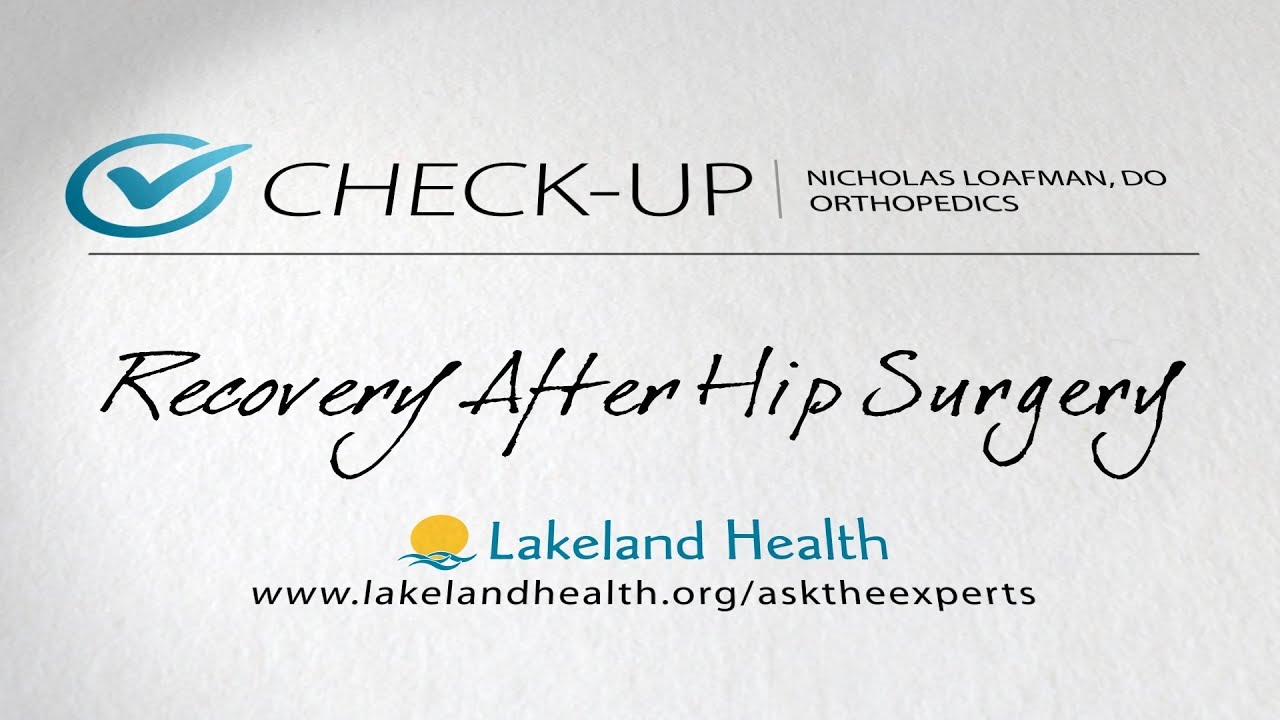 Check-up: Recovery after hip surgery (Nicholas Loafman, DO) - YouTube