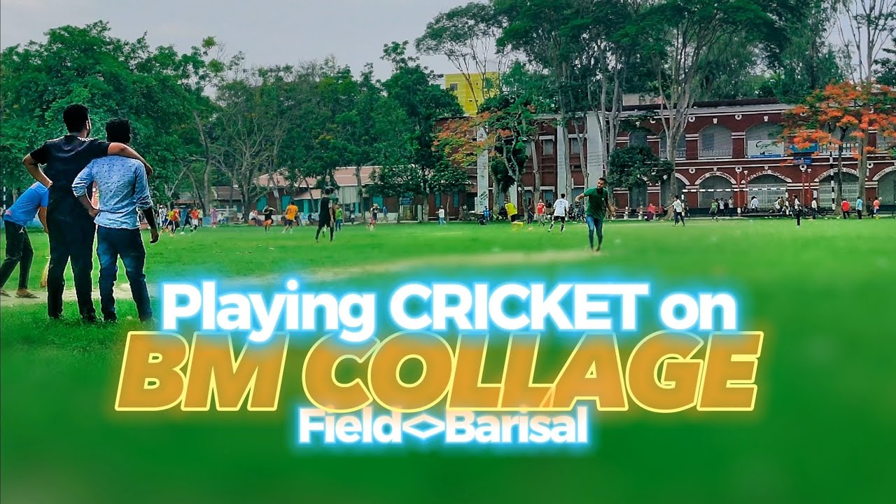 Playing CRICKET on BM COLLAGE field | Government Brojomohun College ...
