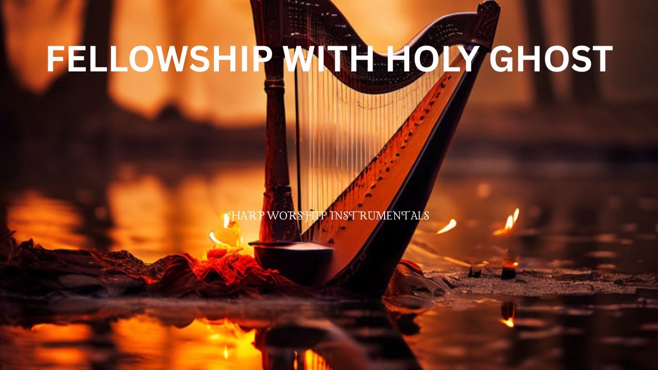 FELLOWSHIP WITH HOLY GHOST / PROPHETIC HARP WARFARE INSTRUMENTAL / HARP ...