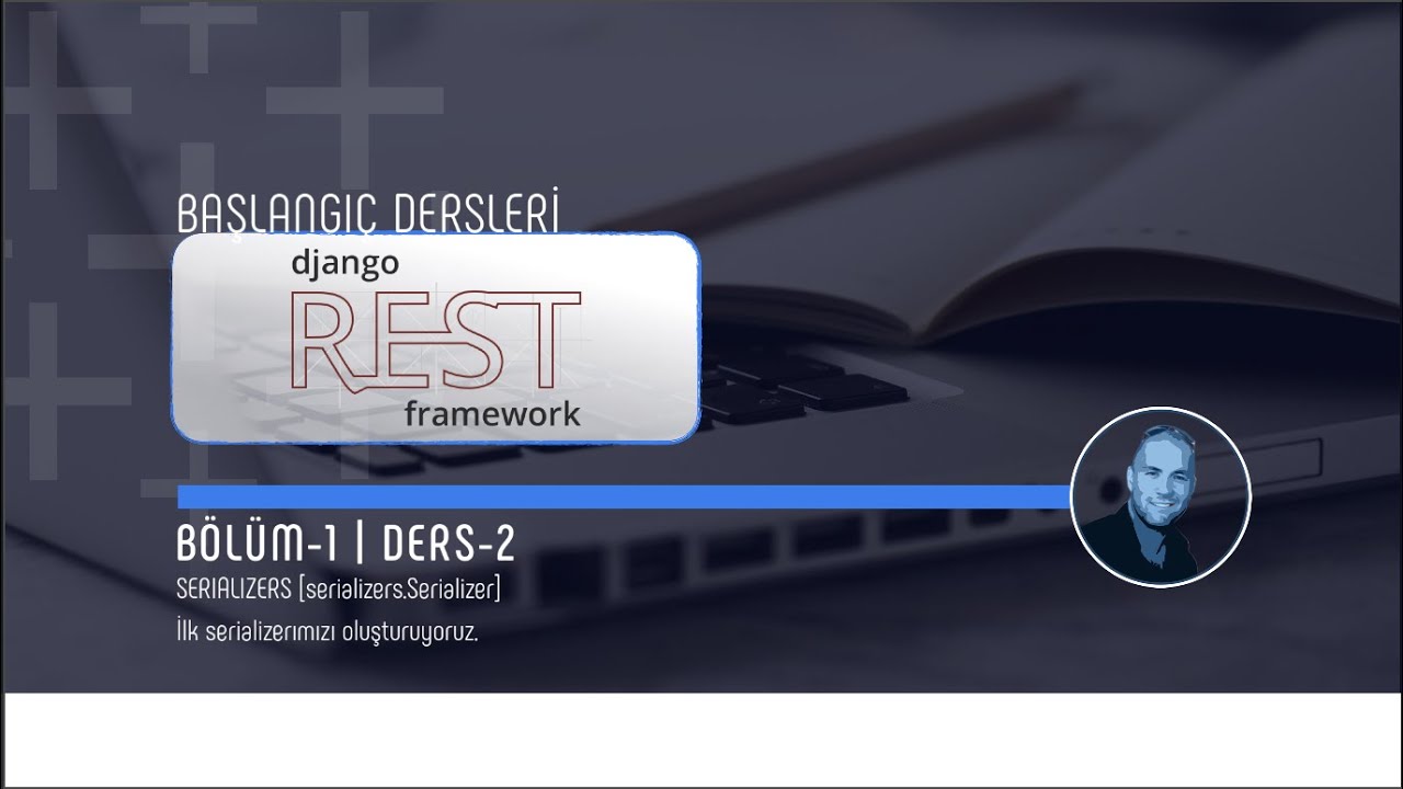 Django Restframework Bölüm -1 Ders -2 Serializers - YouTube