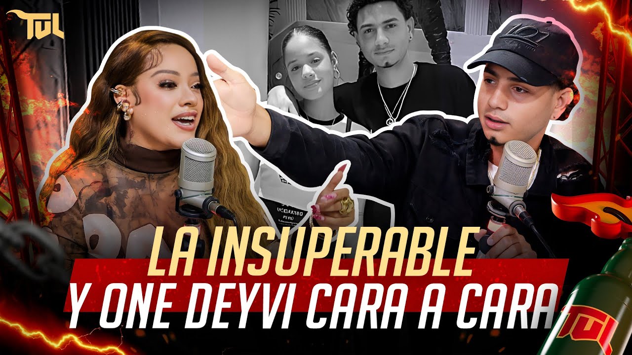 LA INSUPERABLE Y ONE DEYVI FACE À FACE POUR LA PREMIÈRE FOIS (TOI VERA LIO PODCAST) - videoblogs.com