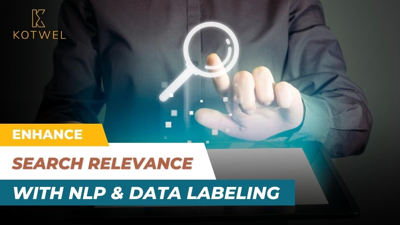 Improving Search Relevance with Natural Language Processing (NLP) and Data Labeling | Kotwel ...