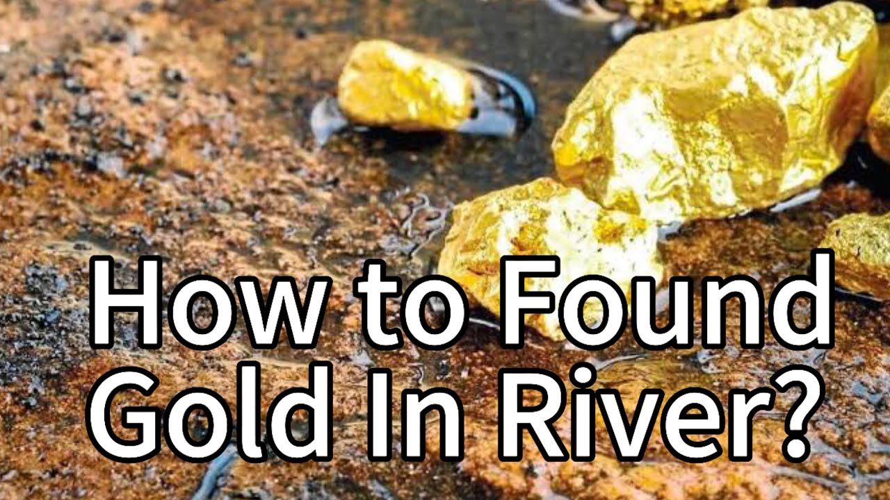How To and Where To Find Gold in The River? #goldmining #gold # ...