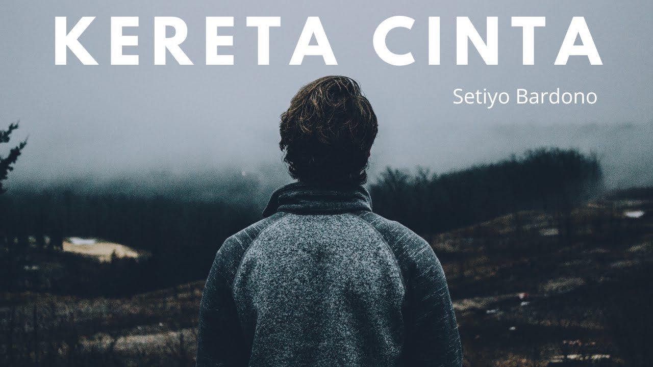 KERETA CINTA - LIRIK OLEH SETIYO BARDONO - YouTube