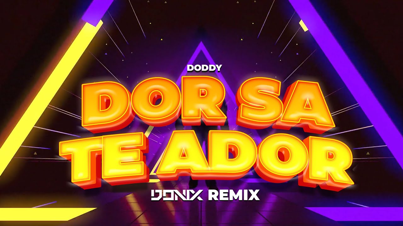 DODDY - DOR SA TE ADOR (DONIX REMIX) - YouTube
