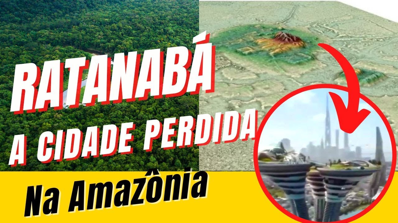 RATANABÁ - A cidade perdida na Amazônia existe? - YouTube