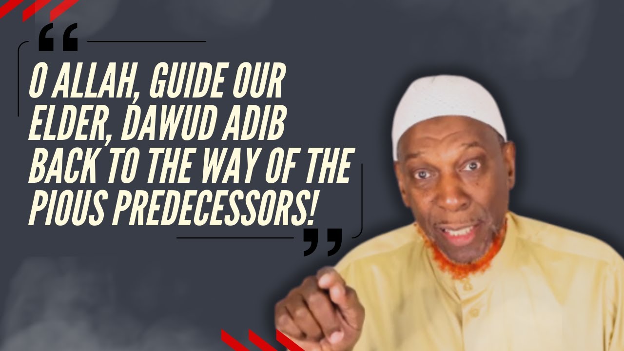 O Allah, Guide Our Elder, Dawud Adib Back To The Way Of The Pious ...