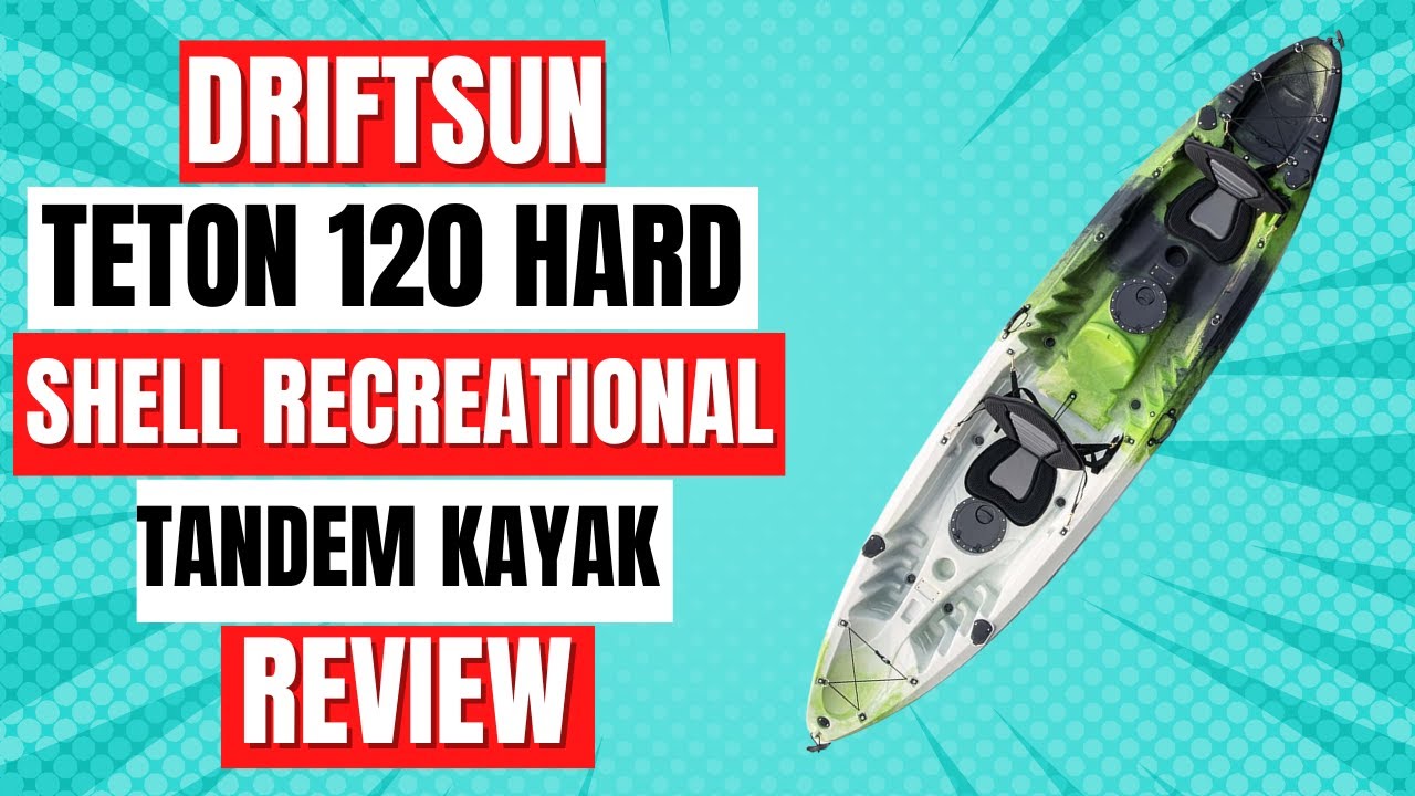 Driftsun Teton 120 Hard Shell Recreational Tandem Kayak Review - YouTube