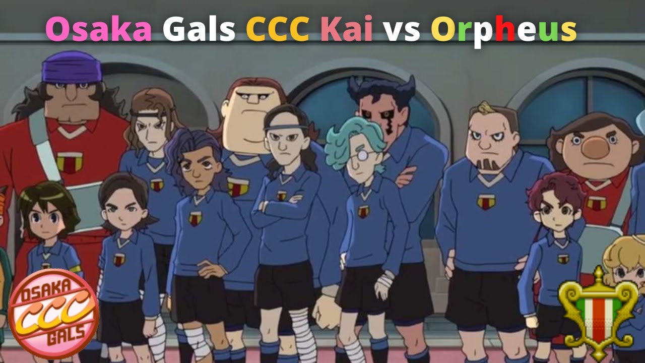 Osaka Gals CCC Kai vs Orpheus (Inazuma Eleven Go Strikers 2013) - YouTube