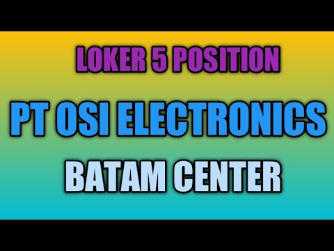 LOKER BATAM HARI INI PT OSI ELECTRONICS - YouTube