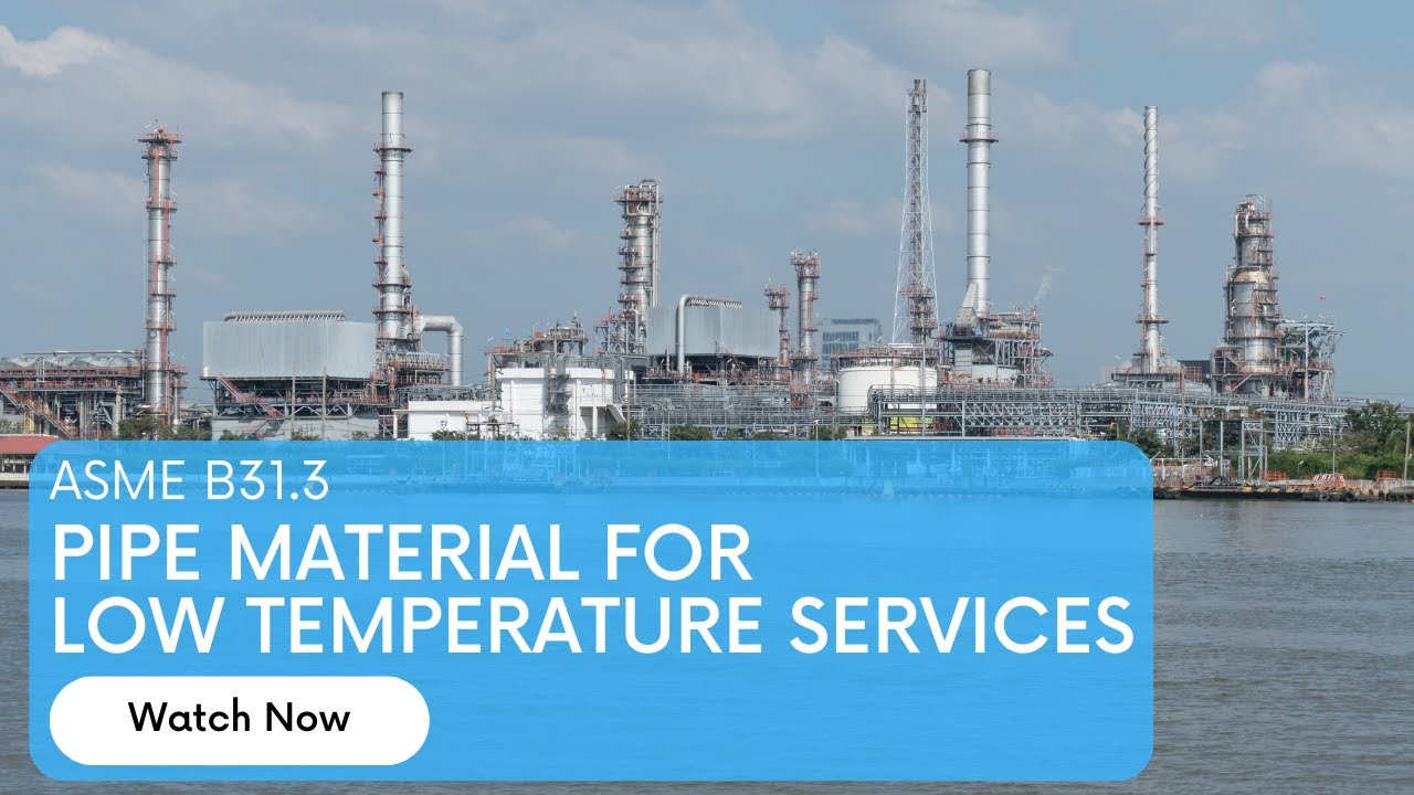 ASME B31.3 : Pipe Material for Low Temperature Services || Carbon Steel ...