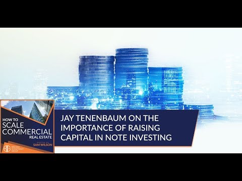Jay Tenenbaum On The Importance Of Raising Capital In Note Investing ...