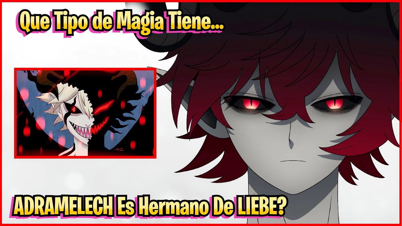 Esta Es La Magia De ADRAMELECH!? Posee ANTIMAGIA y Es Hermano de LIEBE!? | Black Clover Teoría ...