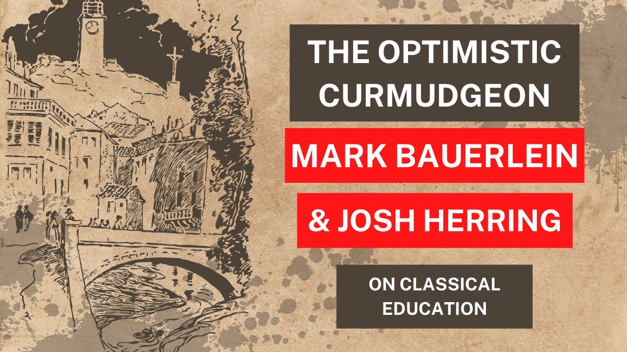 Mark Bauerlein: On Classical Education (3x7) - YouTube