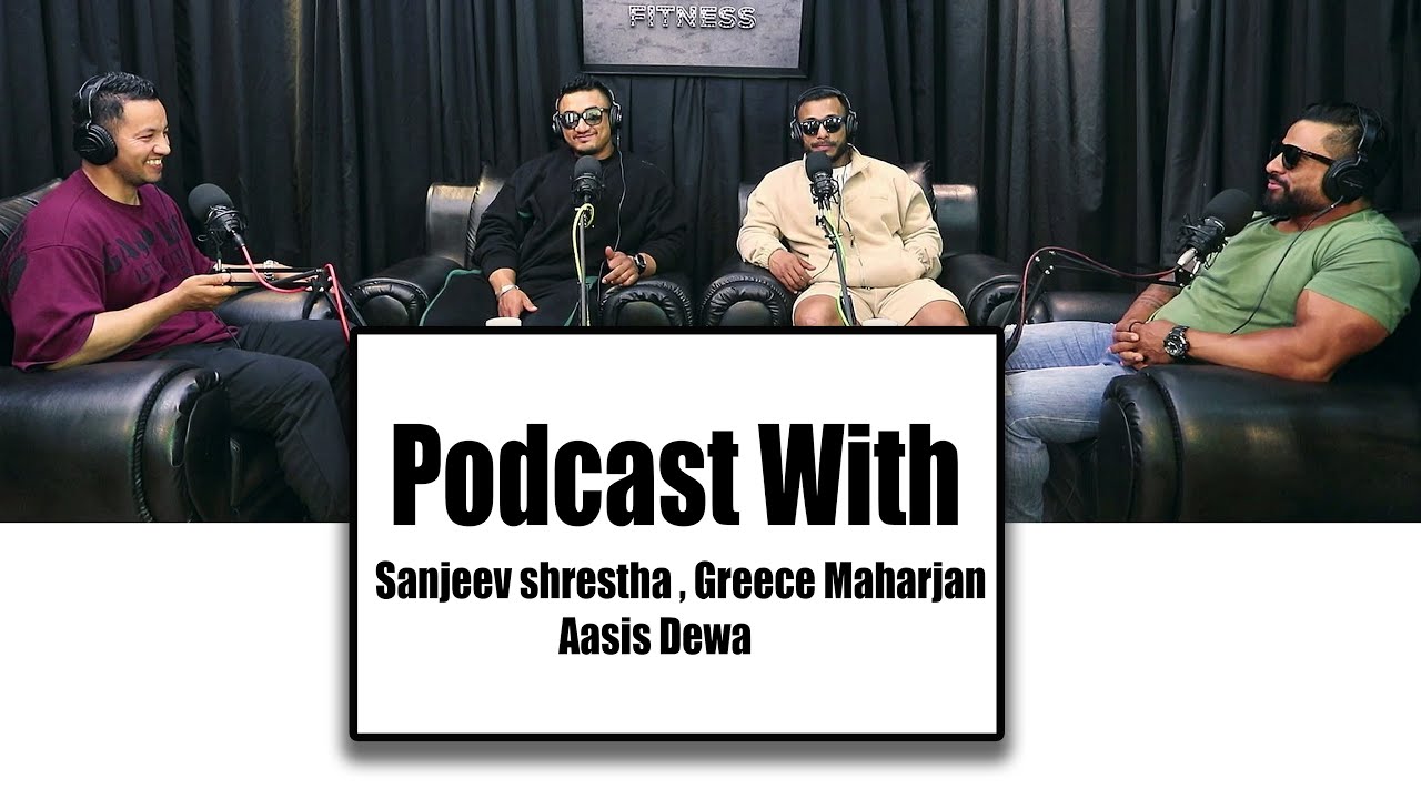 Podcast With Sanjeev shrestha , Greece Maharjan and Aasis Dewa - YouTube