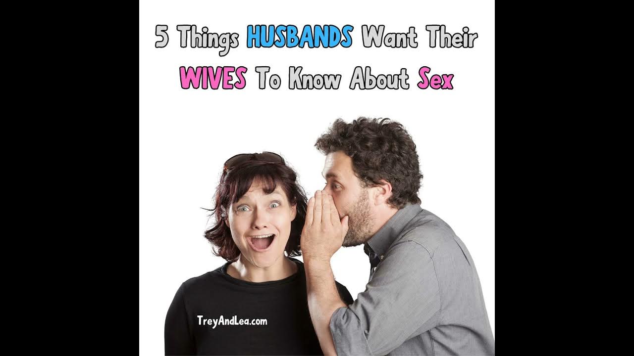 5 Things Husbands Want Their Wives To Know About Sex Youtube