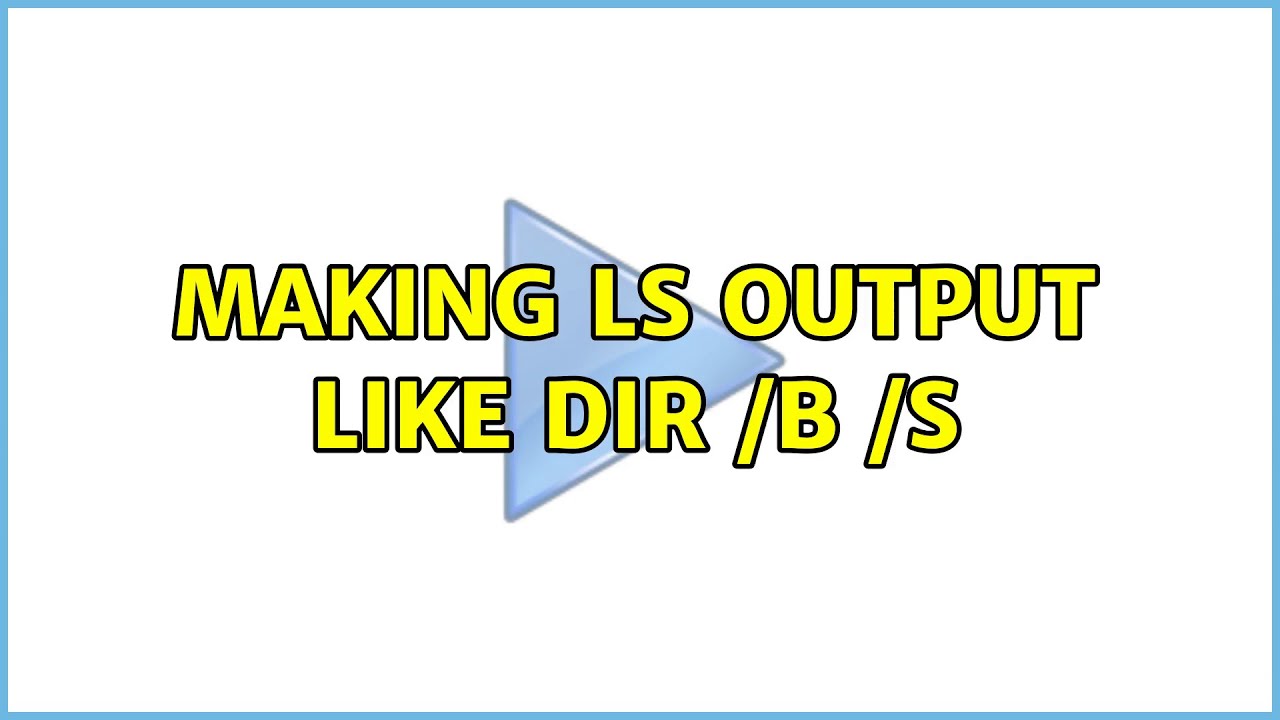 Making Ls Output Like Dir b s 5 Solutions YouTube making-ls-output-like-dir-b-s-5-solutions-youtube