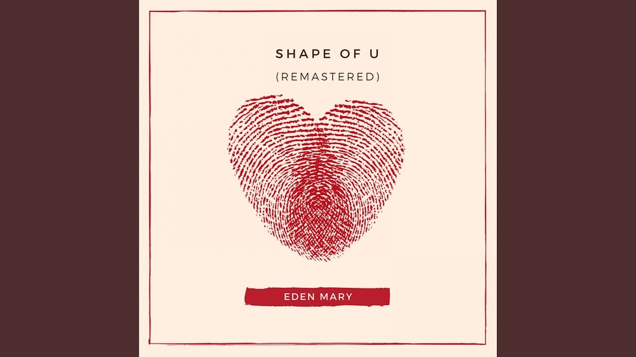 Shape Of U (Remastered) - YouTube