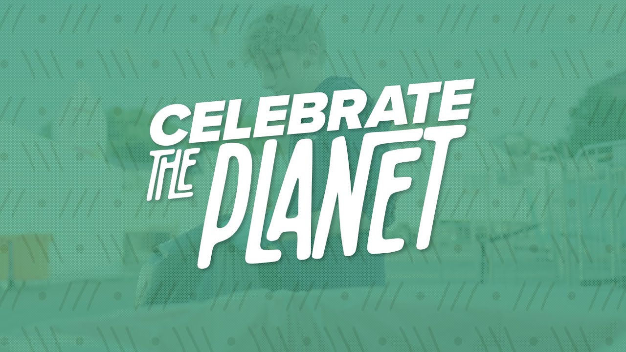Celebrate the Planet – to reduce the negative climate and environmental ...