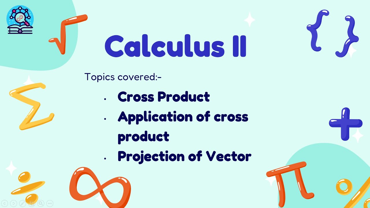 CALCULUS 2 || LECTURE 2 ||CROSS PRODUCT & ITS APPLICATIONS , PROJECTION ...