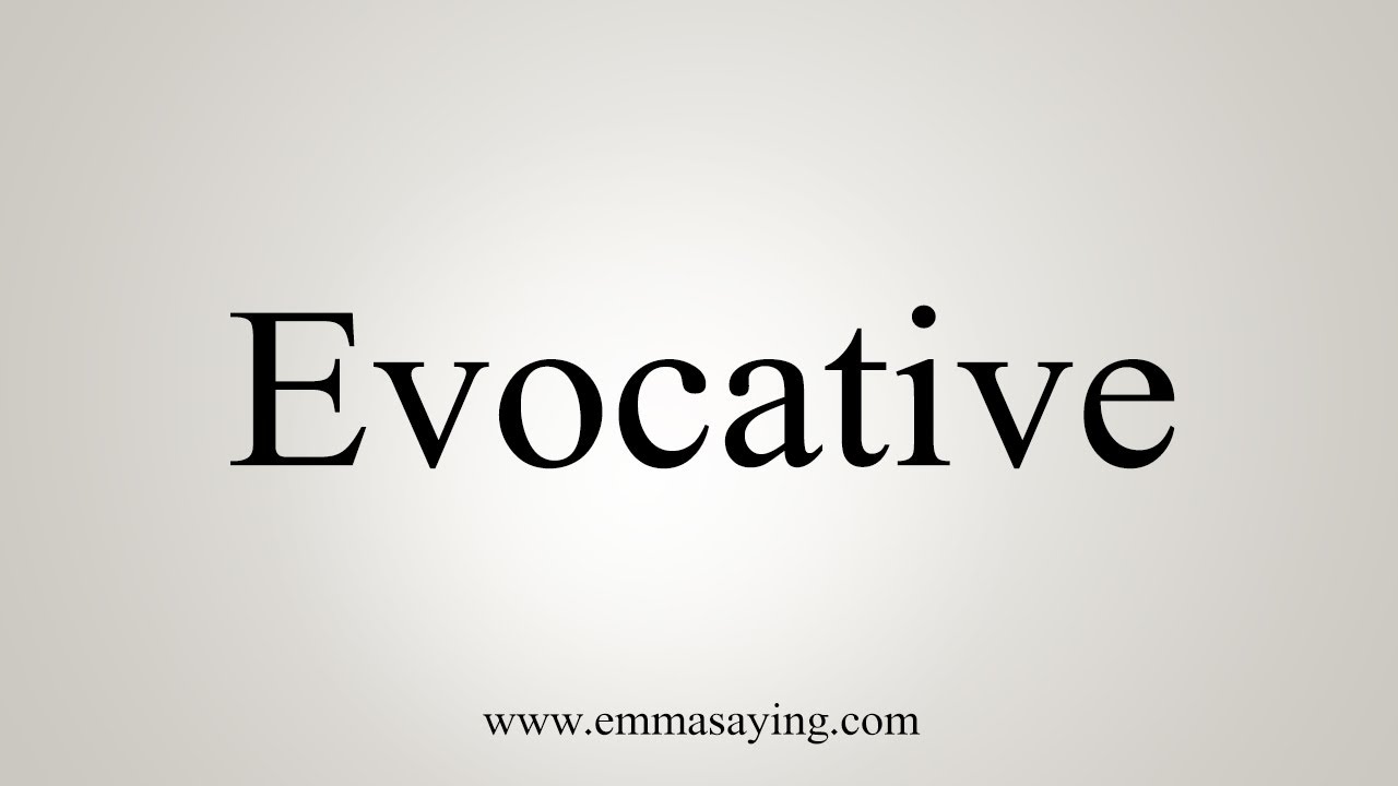 How To Say Evocative - YouTube