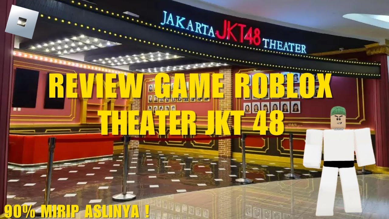 Roblox - Review Game Roblox "Theater JKT 48" 90% Mirip Seperti Aslinya ...