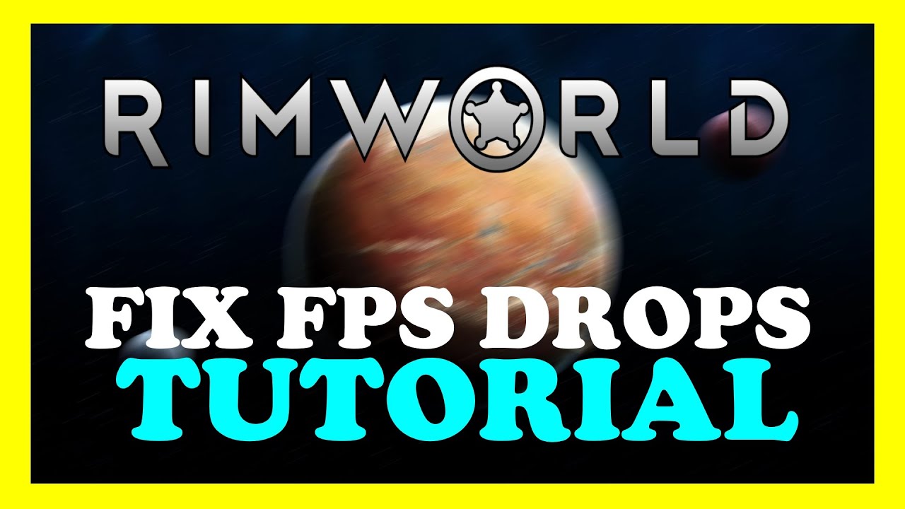 Rimworld - How to Fix FPS Drops & Stuttering | Complete TUTORIAL 2022 - YouTube